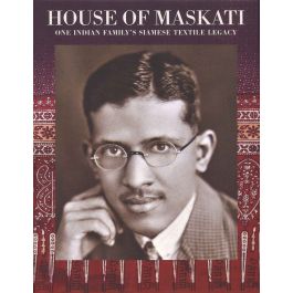 HOUSE OF MASKATI One Indian Family's Siamese Textile Legacy